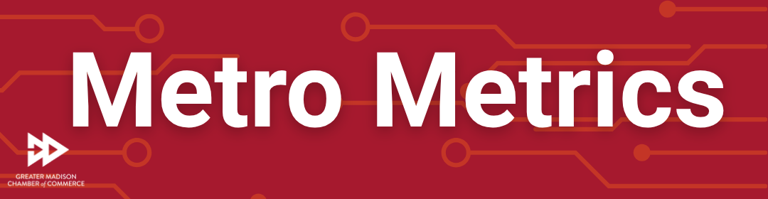 Metro Metrics May 2025 – Greater Madison Chamber of Commerce
